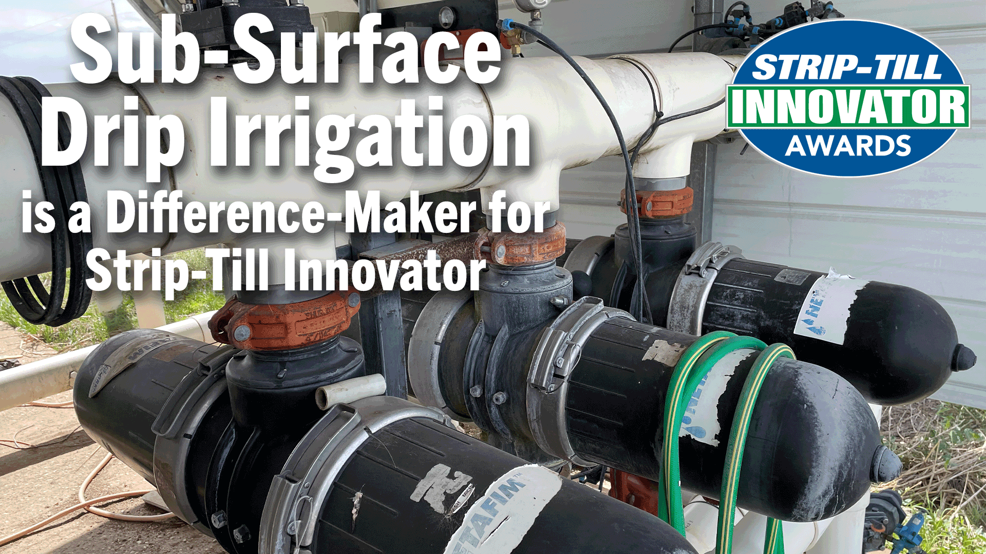 [Video] Sub-Surface Drip Irrigation is a Difference-Maker for Strip-Till Innovator